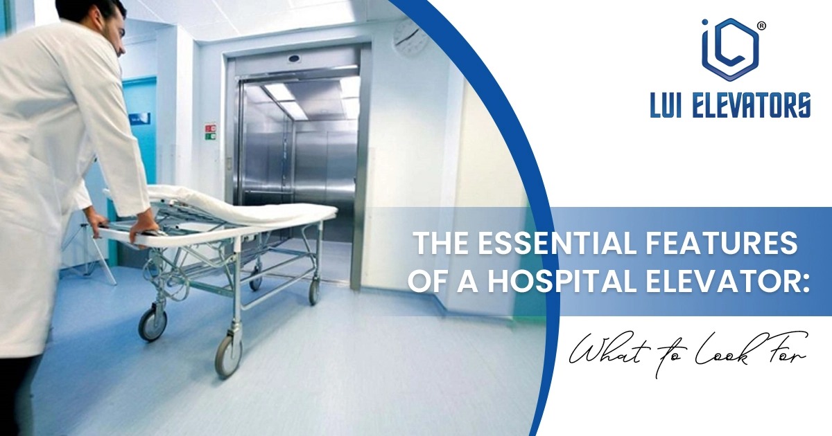 Essential Features of a Top Quality Hospital Elevator